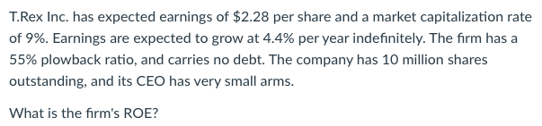 Solved T.Rex Inc. has expected earnings of $2.28 per share | Chegg.com