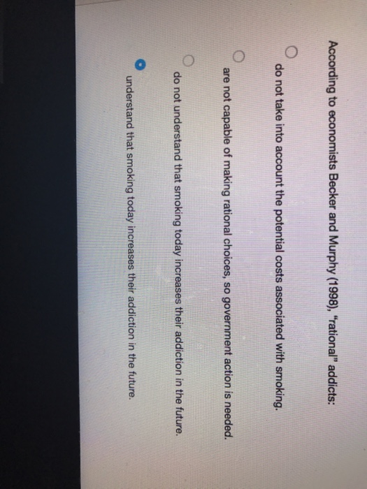 Solved According to economists Becker and Murphy (1998), | Chegg.com