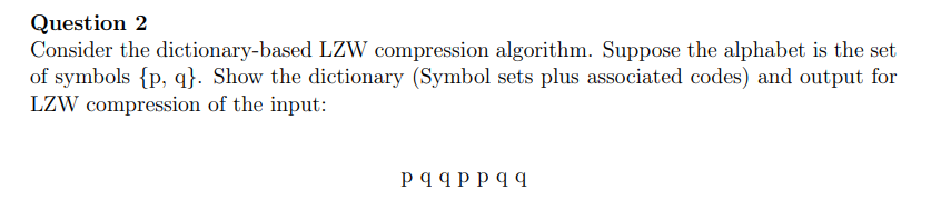 Solved Question 2 Consider the dictionary-based LZW | Chegg.com