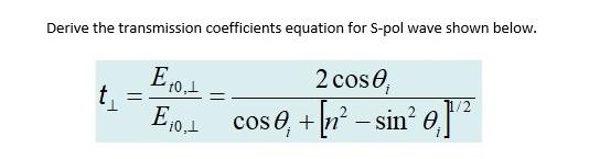 Solved Derive the transmission coefficients equation for | Chegg.com
