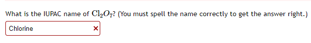 Solved What is the IUPAC name of Cl2O7? (You must spell the | Chegg.com