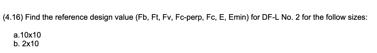 Solved (4.16) Find the reference design value (Fb, Ft, Fv, | Chegg.com