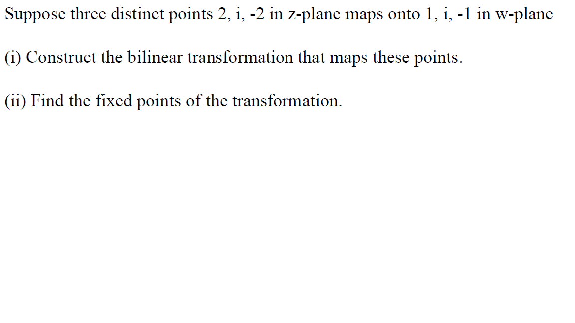 Solved Suppose three distinct points 2,i,−2 in z-plane maps | Chegg.com