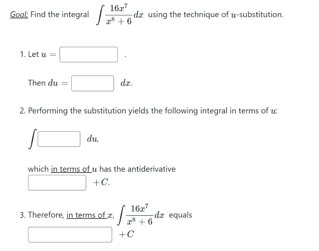 Solved Goal Find the integrals 16x7 dx using the technique | Chegg.com
