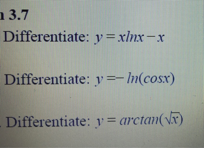 Solved Differentiate: y = x ln x - x Differentiate: y = - | Chegg.com