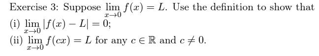 Solved Exercise 3: Suppose limx→0f(x)=L. Use the definition | Chegg.com