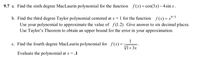 Solved 9.7 a. Find the sixth degree MacLaurin polynomial for | Chegg.com