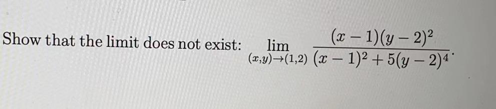 Solved lim(x,y)→(1,2)(x−1)2+5(y−2)4(x−1)(y−2)2 | Chegg.com