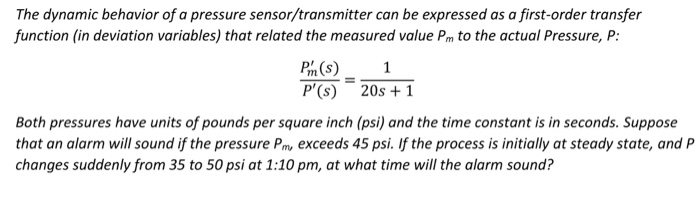 Solved The dynamic behavior of a pressure sensor/transmitter | Chegg.com