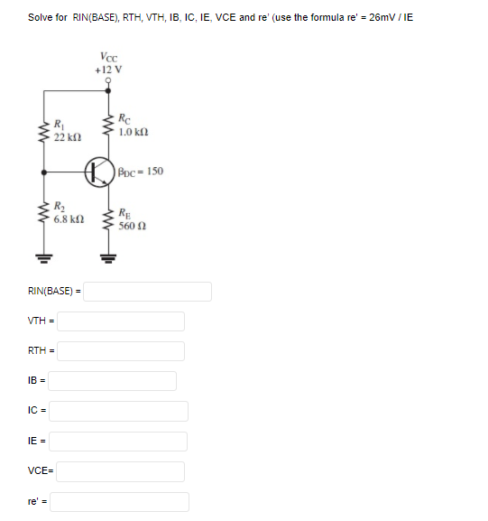 Solved Solve for RIN(BASE), RTH, VTH, IB, IC, IE, VCE and | Chegg.com