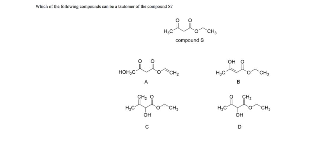 Solved Which of the following compounds can be a tautomer of | Chegg.com