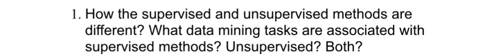 Solved How the supervised and unsupervised methods are | Chegg.com