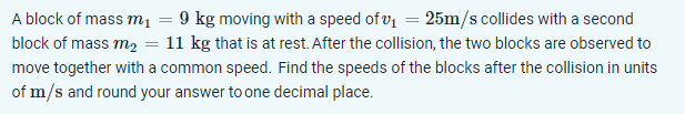Solved A block of mass m1=9 kg moving with a speed of v1=25 | Chegg.com