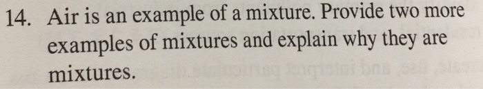 Solved 14. Air is an example of a mixture. Provide two more | Chegg.com