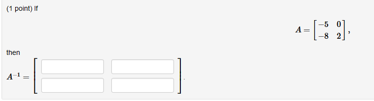 Solved (1 point) If then A-1 = | Chegg.com