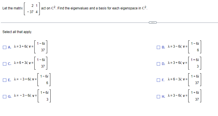 Solved Let the matrix [2−3714] act on C2. Find the | Chegg.com