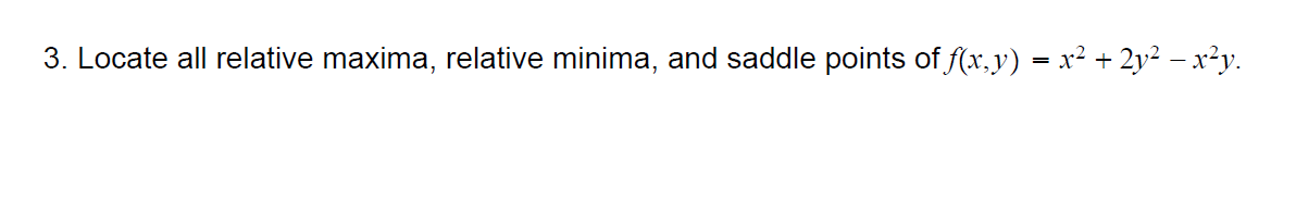 Solved 3. Locate all relative maxima, relative minima, and | Chegg.com Solved 3. Locate all relative maxima, relative minima, and | Chegg.com