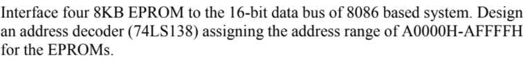 Solved Interface four 8KB EPROM to the 16-bit data bus of | Chegg.com