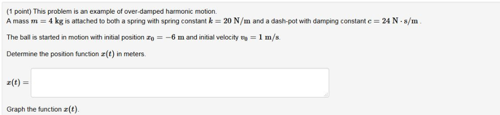 Solved (1 point) This problem is an example of over-damped | Chegg.com