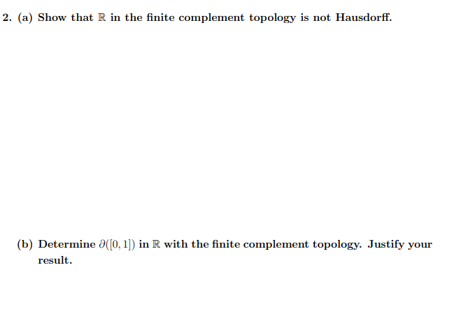 Solved A Show That R In The Finite Complement Topology Is 