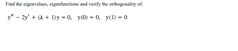 Solved Find the eigenvalues, eigenfunctions and verify the | Chegg.com