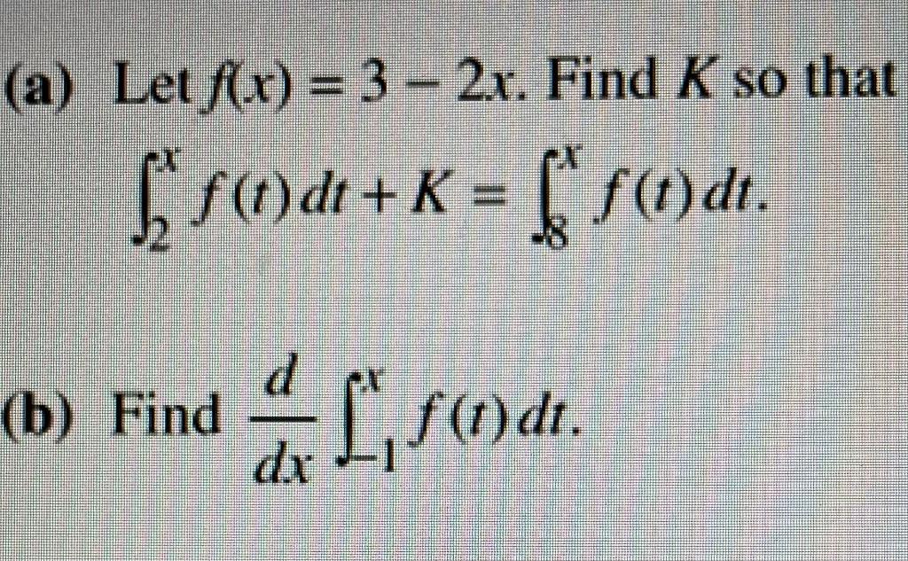 Solved (a) Let f(x) = 3 - 2x. Find K so that $F(t)dt + K = | Chegg.com