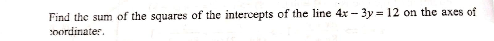 Solved = Find the sum of the squares of the intercepts of | Chegg.com