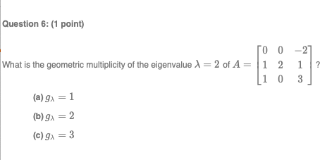 Solved What is the geometric multiplicity of the eigenvalue | Chegg.com