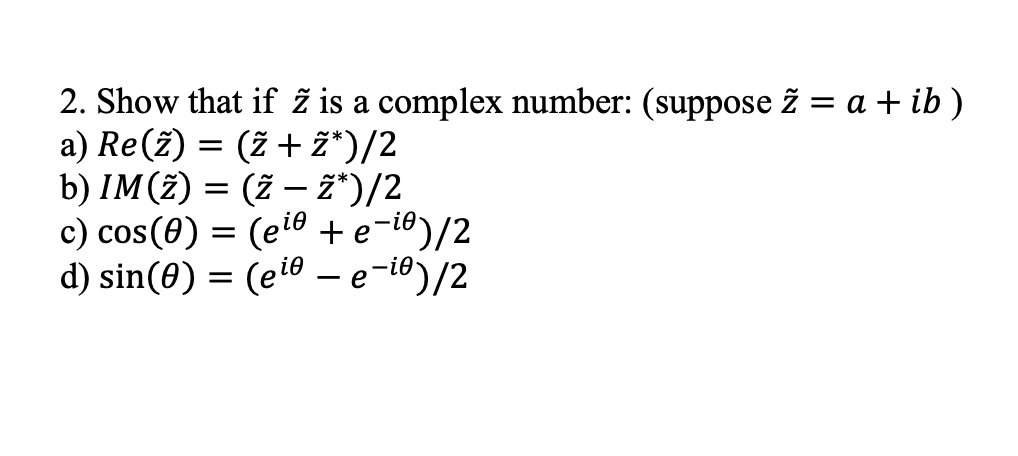 Solved 2. Show that if z~ is a complex number: (suppose | Chegg.com