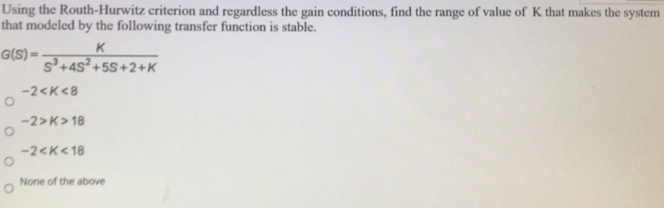 Solved Using the Routh-Hurwitz criterion and regardless the | Chegg.com