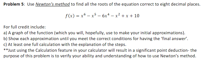 Solved Problem 5: Use Newton's method to find all the roots | Chegg.com