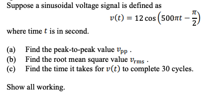 Solved Suppose a sinusoidal voltage signal is defined as | Chegg.com