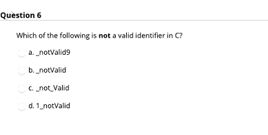 Solved Question 6 Which of the following is not a valid | Chegg.com