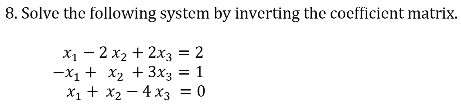 Solved 8. Solve the following system by inverting the | Chegg.com