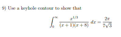 Solved 9) Use a keyhole contour to show that 27 1/3 J. (x + | Chegg.com