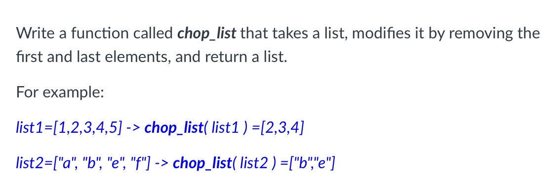 Solved Write a function called chop_list that takes a list, | Chegg.com