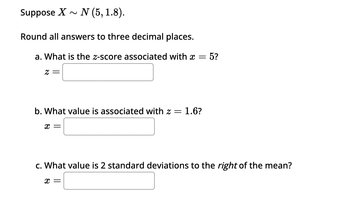 [Solved]: Suppose xN(5,1.8). Round all answers to three dec