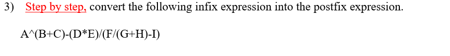 Solved 3) Step by step, convert the following infix | Chegg.com
