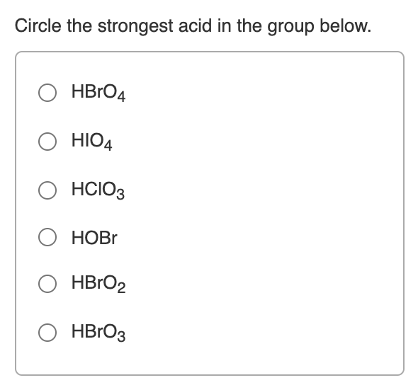 Solved Circle the strongest acid in the group below. HBrO4 | Chegg.com