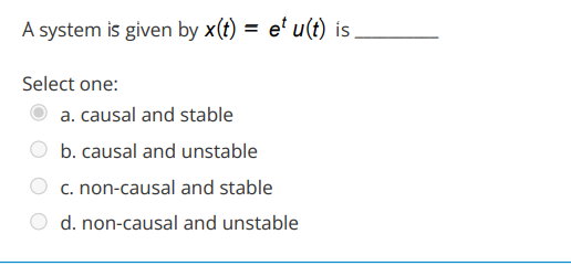 Solved A system is given by x(t)=etu(t) is Select one: a. | Chegg.com
