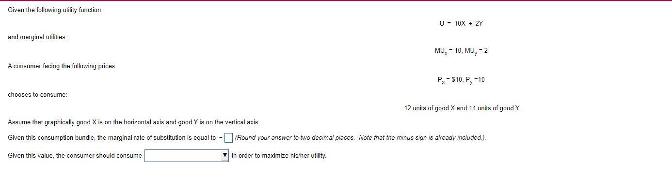 Solved Given the following utility function: U = 10X + 2Y | Chegg.com