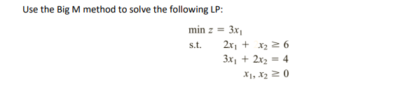 Solved Use the Big M method to solve the following LP: min z | Chegg.com