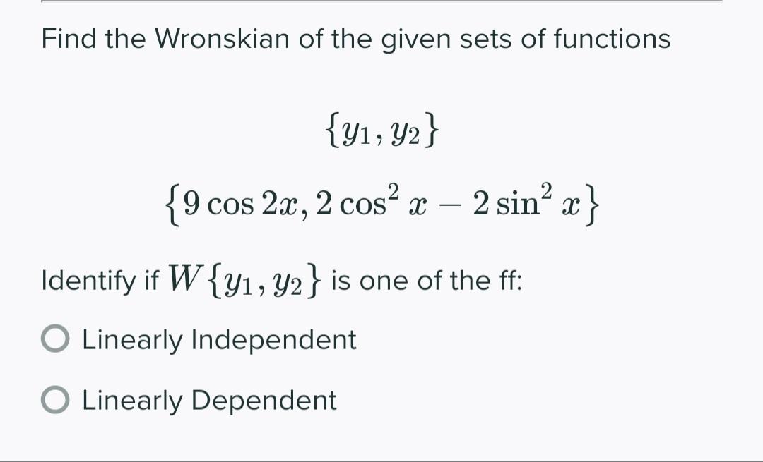 Solved Find the Wronskian of the given sets of functions | Chegg.com