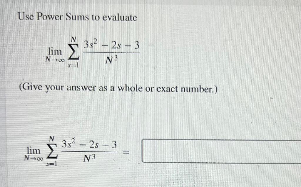 Solved Use Power Sums to evaluate limN→∞∑s=1NN33s2−2s−3 | Chegg.com