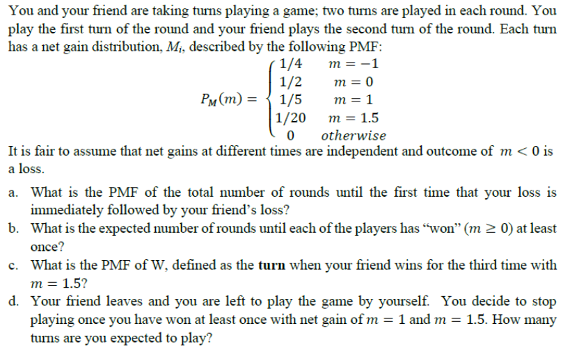 Solved You and your friend are taking turns playing a game; | Chegg.com