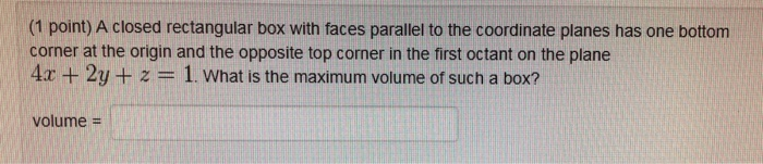 Solved (1 point) A closed rectangular box with faces | Chegg.com