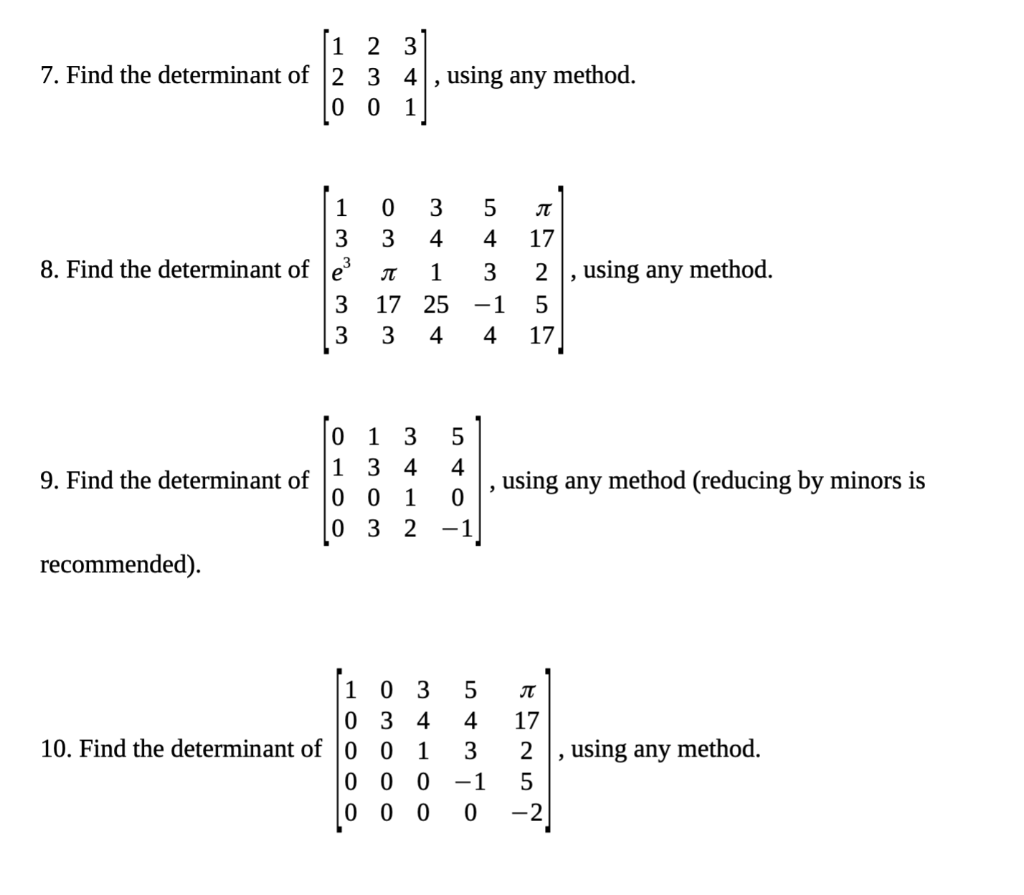 Solved 7. Find the determinant of ⎣⎡120230341⎦⎤, using any | Chegg.com