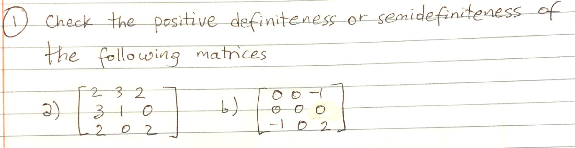 Solved Check the positive definiteness or semidefiniteness | Chegg.com