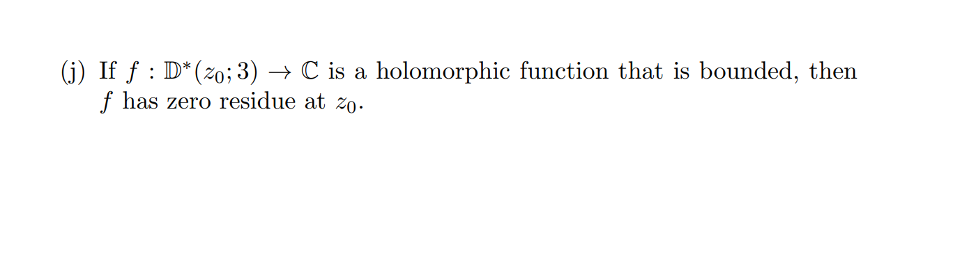 Solved : ), (j) If f : D*(z0;3) + C is a holomorphic | Chegg.com