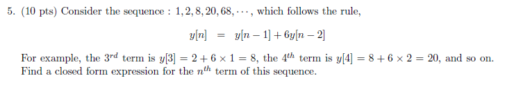 Solved 5. (10 pts) Consider the sequence : 1, 2,8,20,68, | Chegg.com